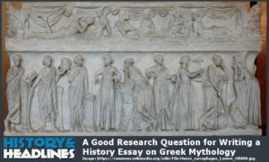 A Good Research Question for Writing a History Essay on Greek Mythology ...